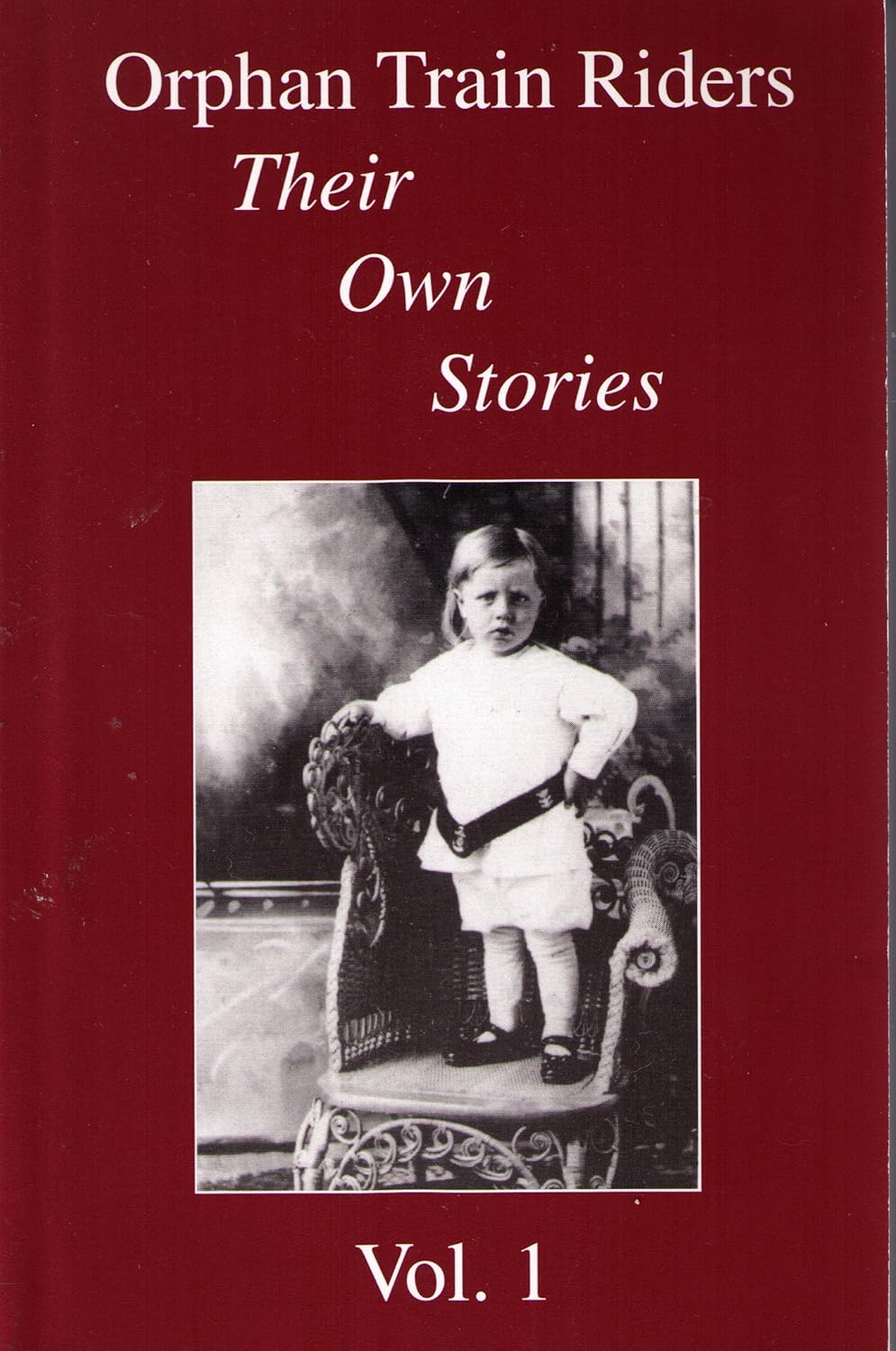 Orphan Train Riders (Their Own Stories, Volume 1): 9780963590268 ...