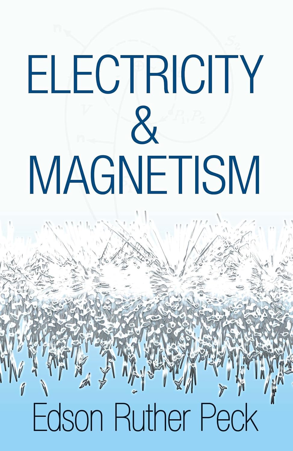 Electricity and Magnetism (Dover Books on Physics), Peck, Edson Ruther ...