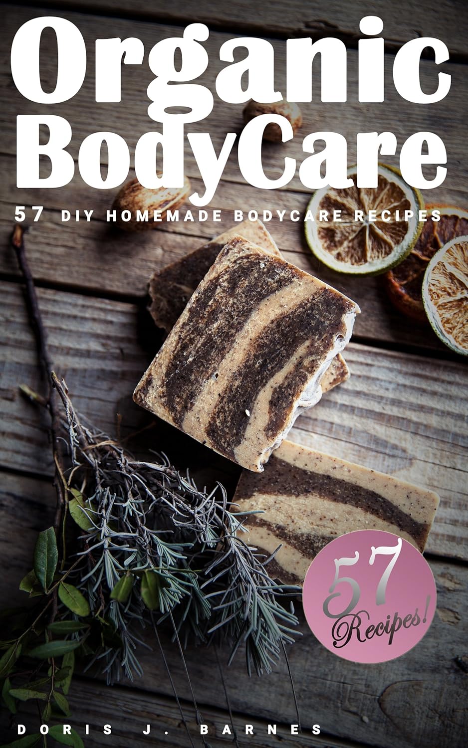 Organic Body Care: 57 DIY Homemade Body Care Recipes - Kindle edition ...
