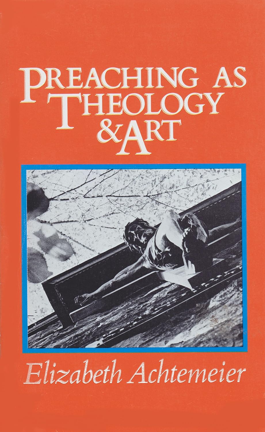 Preaching As Theology And Art: Achtemeier, Elizabeth: 9780687338283 ...