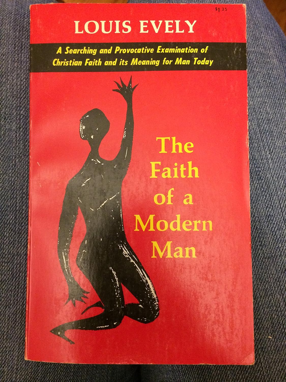 Faith of a Modern Man: Evely, Louis: 9780871932242: Amazon.com: Books