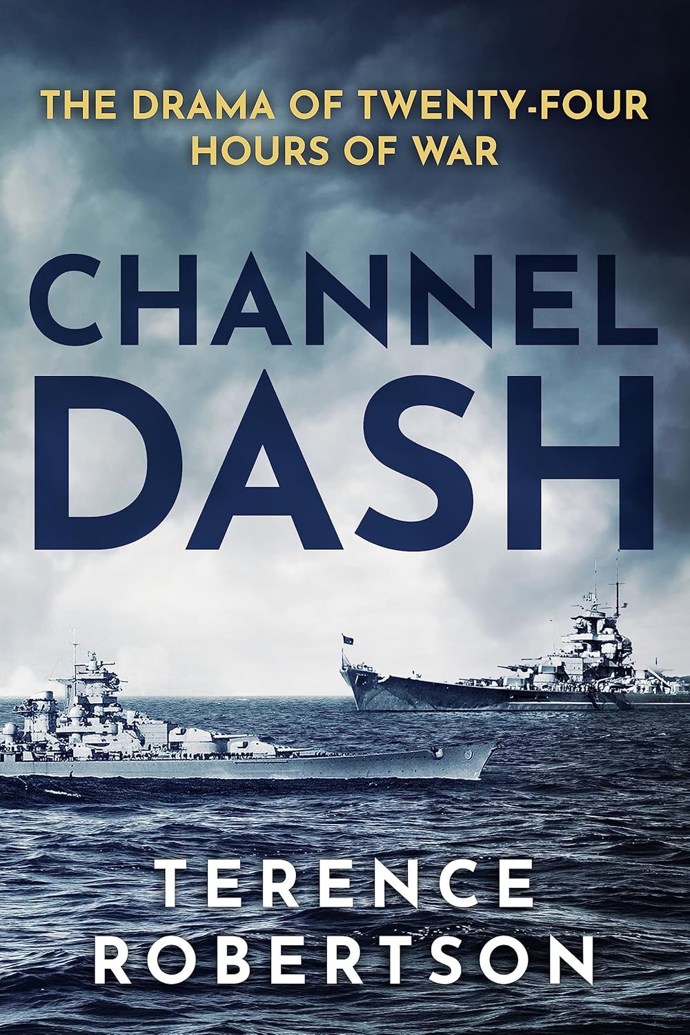 Channel Dash: The Drama of Twenty Four Hours of War (World War Two at ...