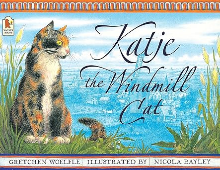 Katje the Windmill Cat: Gretchen Woelfle: 9780744589399: Amazon.com: Books