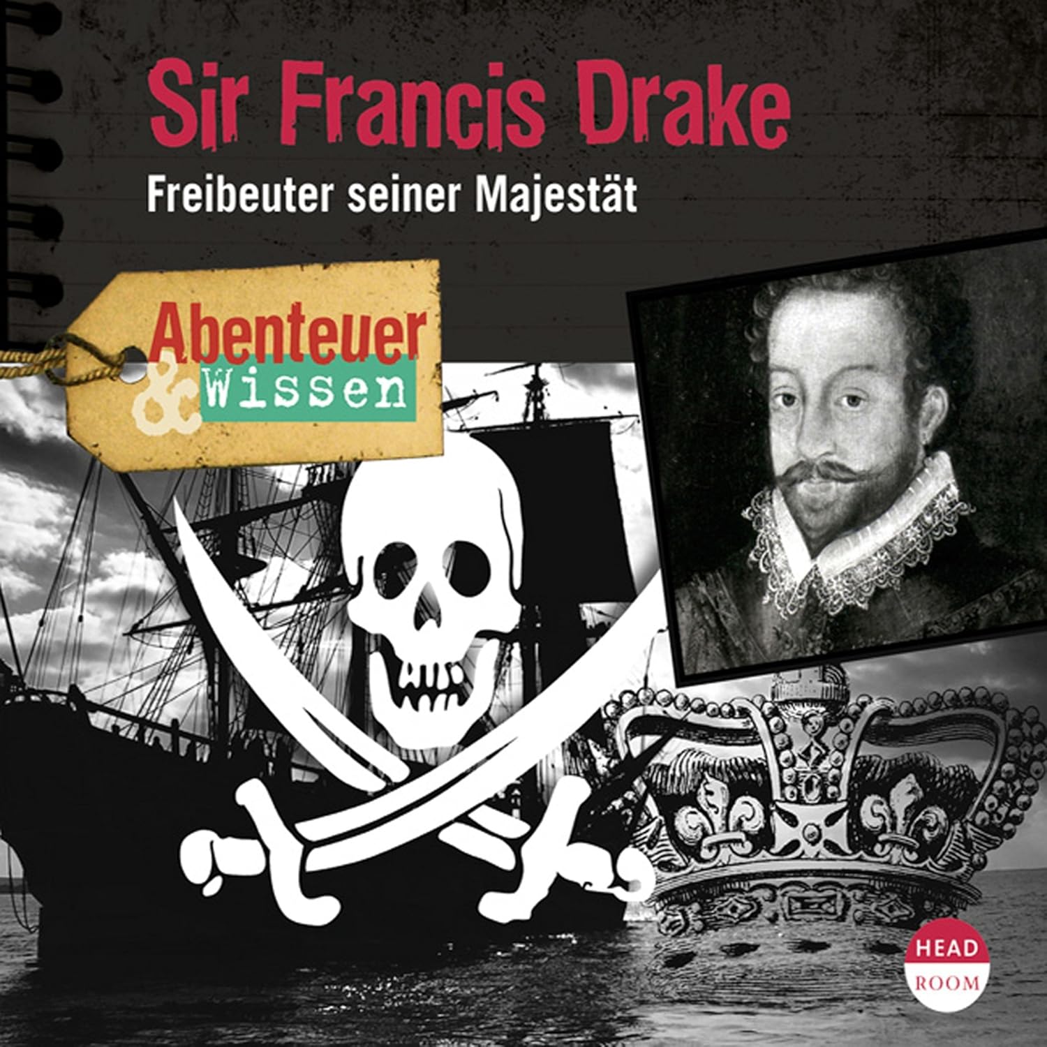 Sir Francis Drake - Freibeuter seiner Majestät : Abenteuer & Wissen ...
