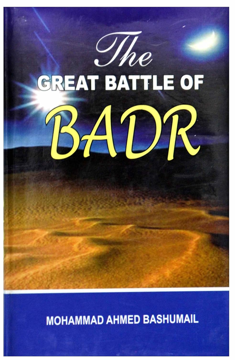 Great Battle of Badr: Translation of "Ghazwat Badr-al-Kubra": Muhammed ...