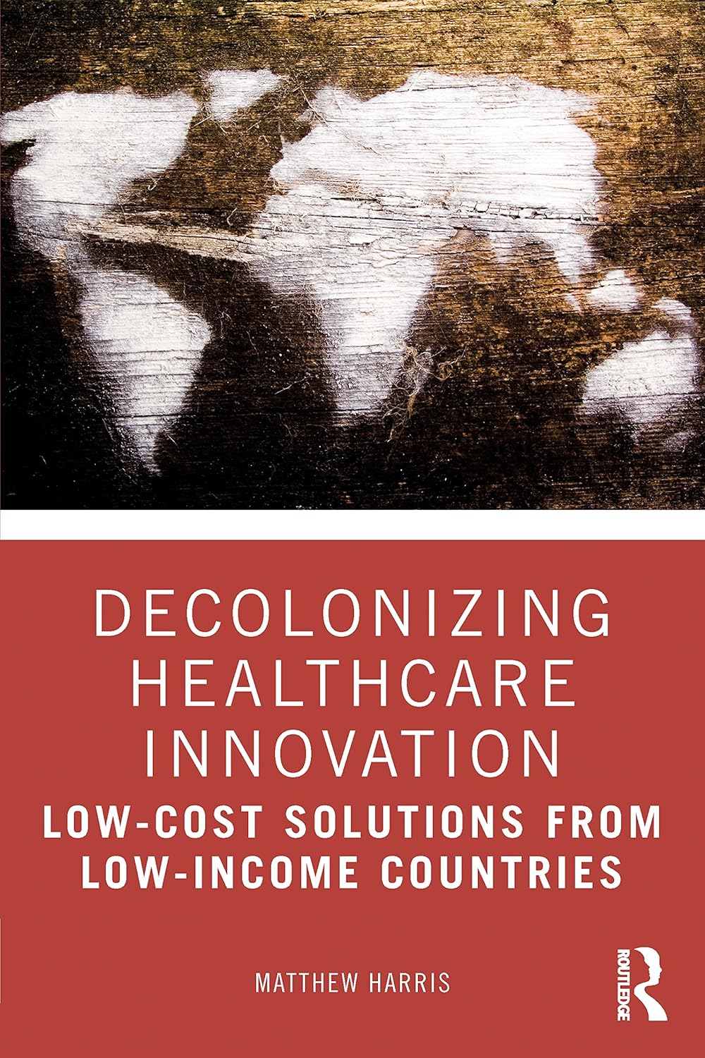 Decolonizing Healthcare Innovation: 9781032284958: Medicine & Health ...