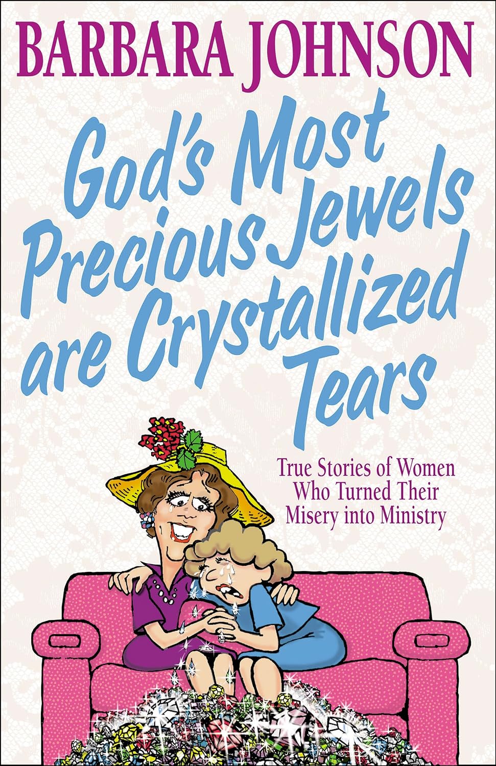God's Most Precious Jewels are Crystallized Tears: True Stories of ...