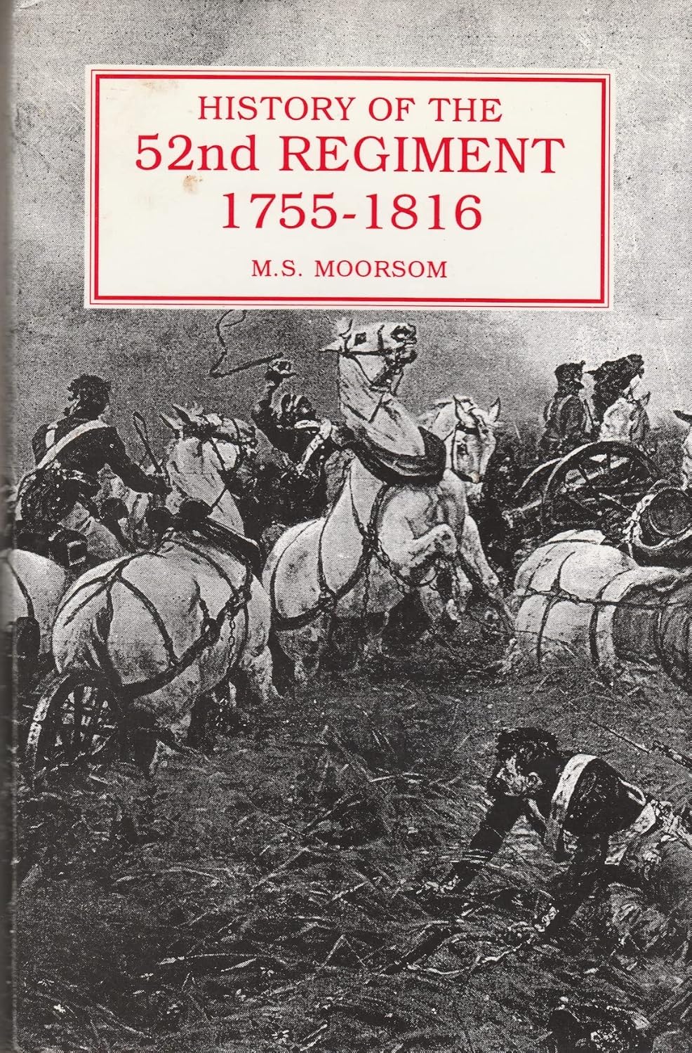 History of the 52nd Regiment, 1755-1816: M.S. Moorsom: 9781869804428 ...