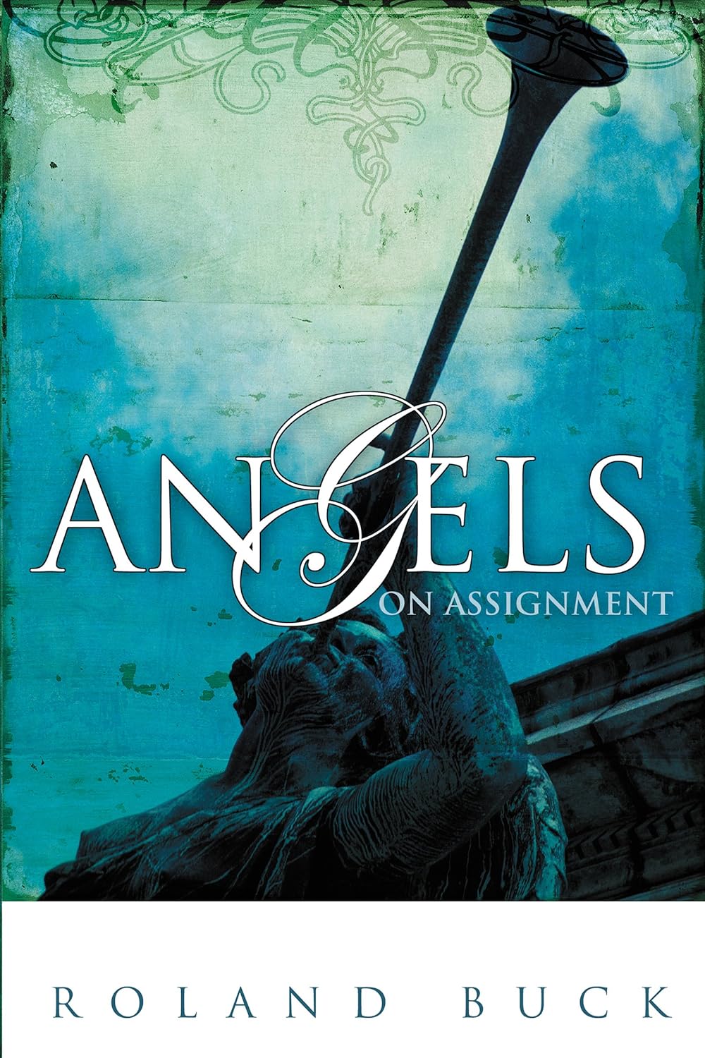 Angels on Assignment: Exploring the Role Angels Play in Believers ...