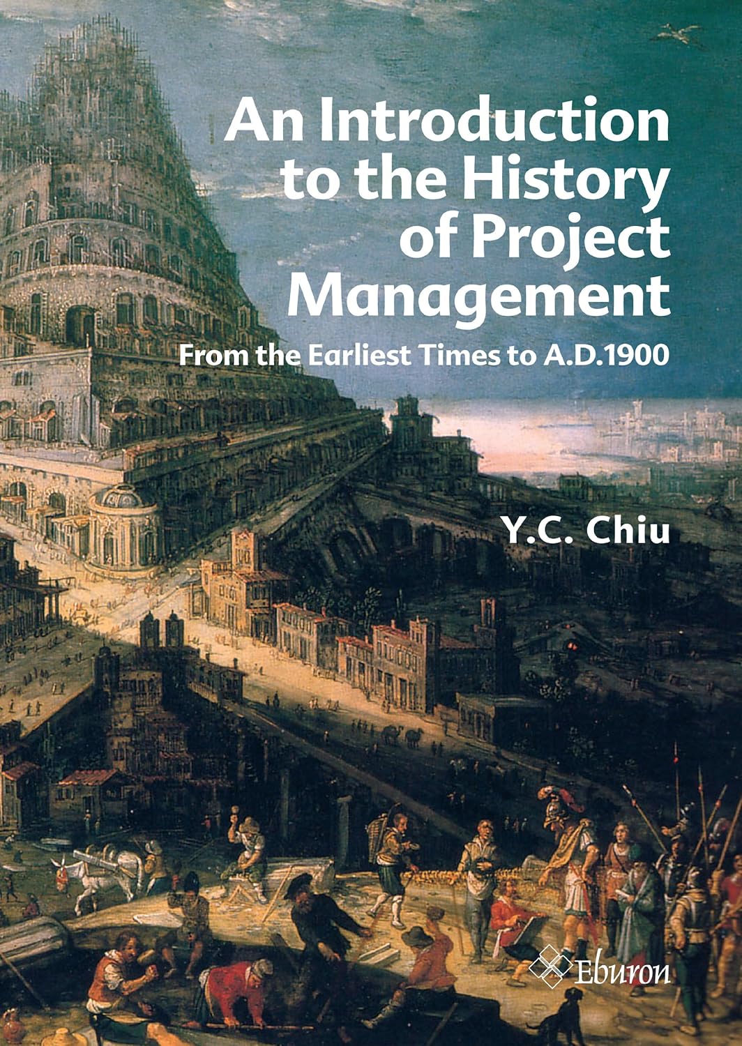 An introduction to the History of Project Management: From the Earliest ...