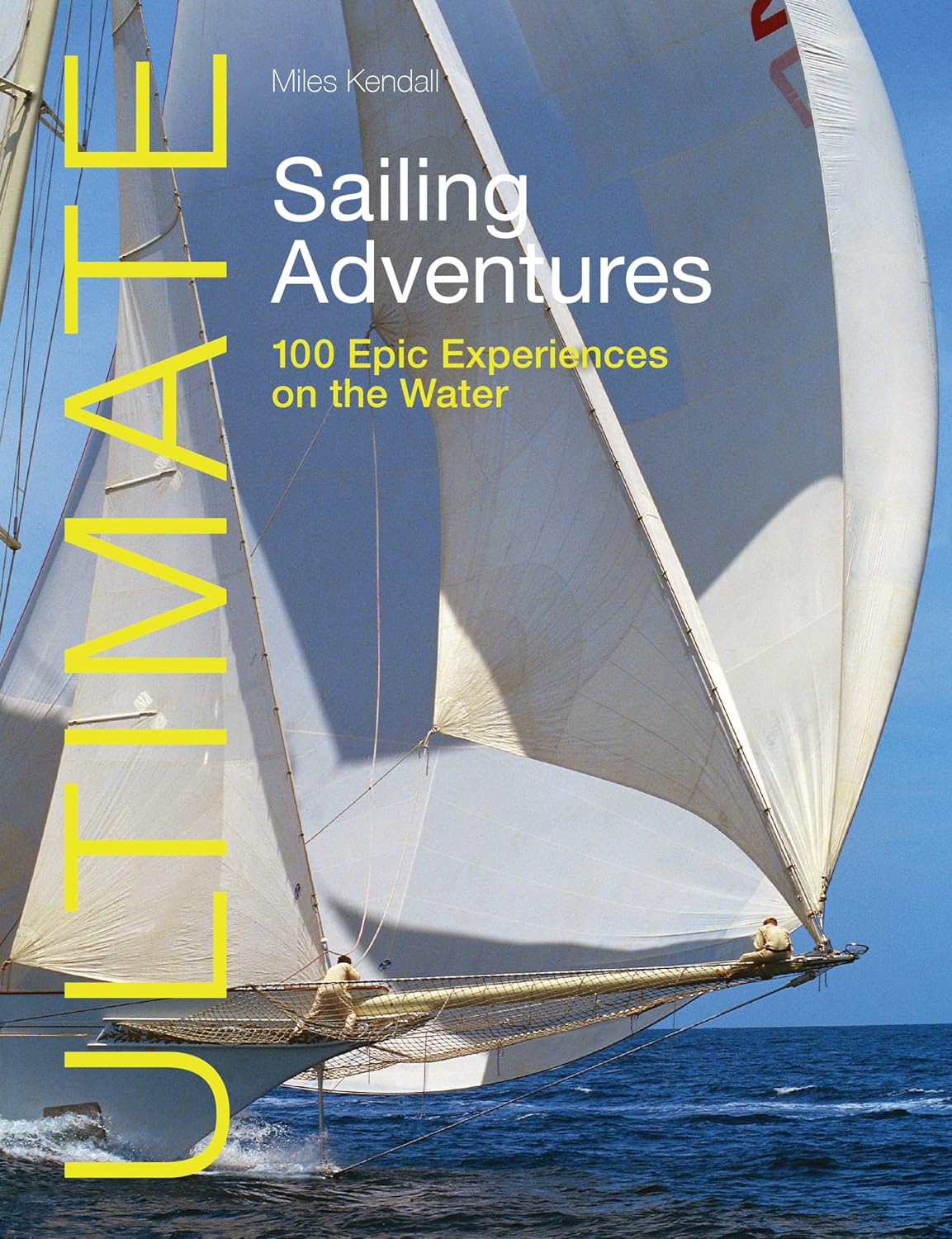 Amazon.com: Ultimate Sailing Adventures: 100 epic experiences on the ...