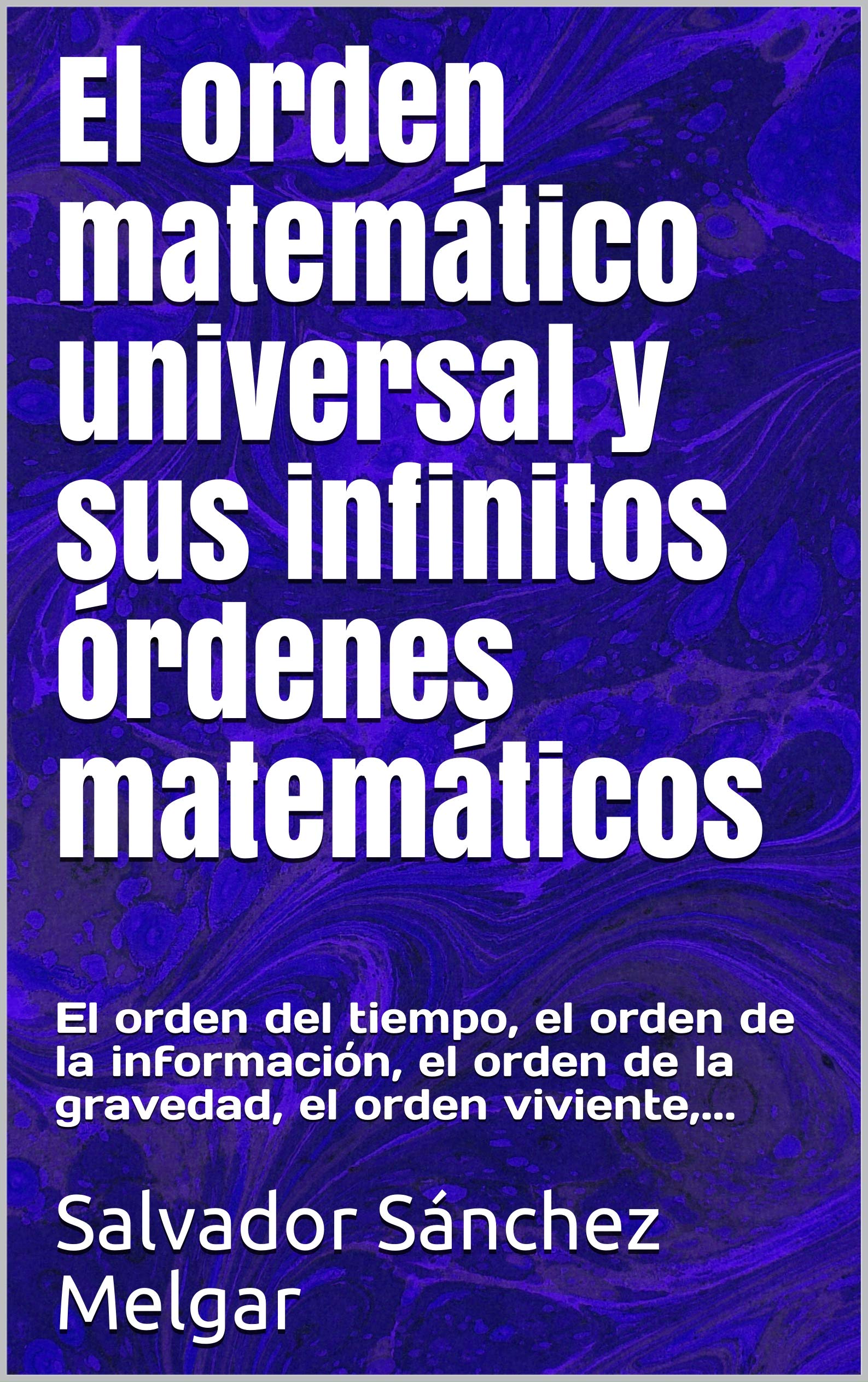 Buy El orden matemático universal y sus infinitos órdenes matemáticos ...