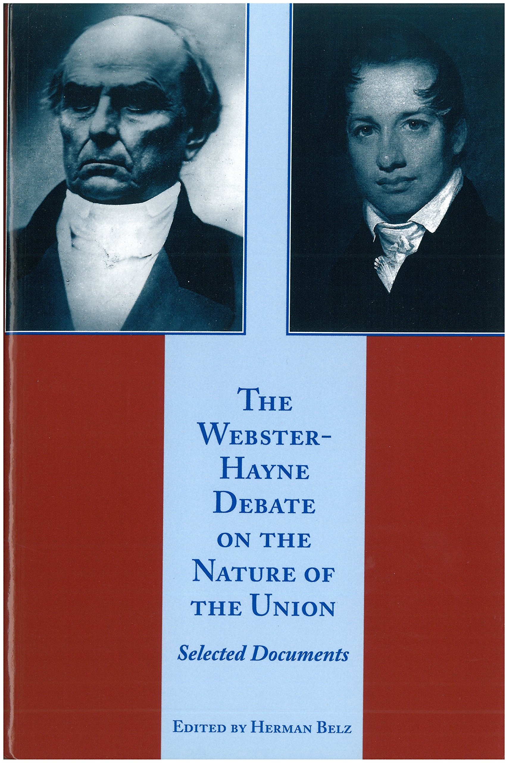 The Webster-Hayne Debate on the Nature of the Union: Selected Documents ...