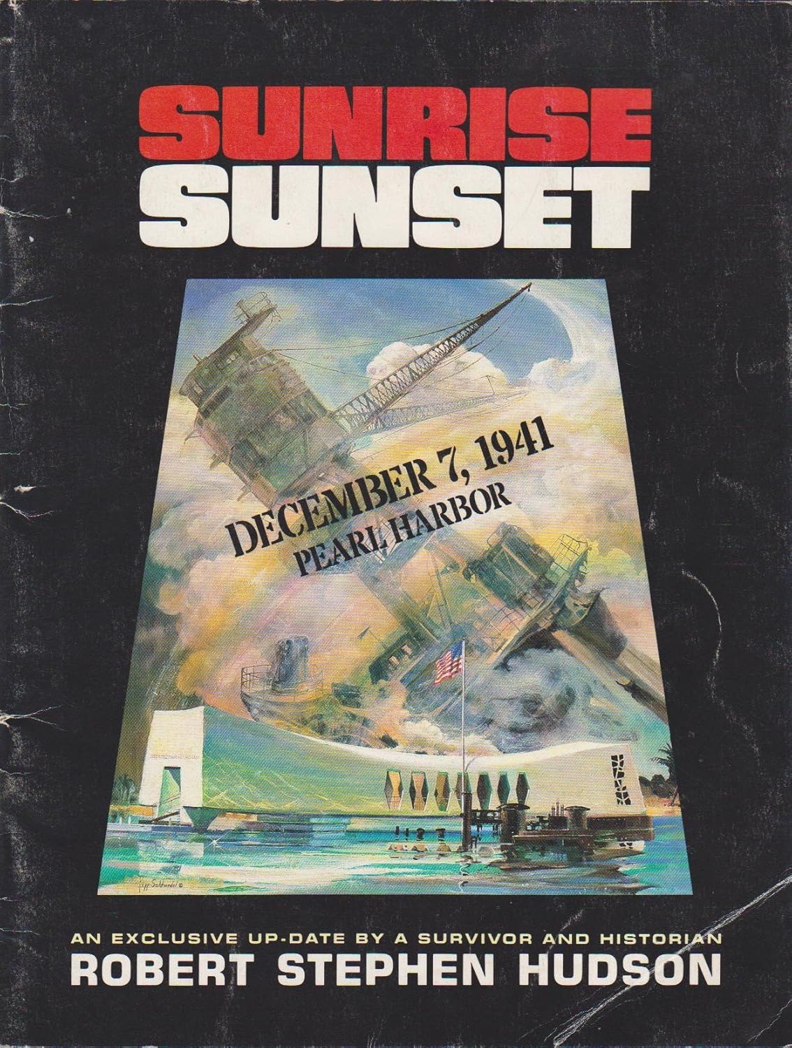 Sunrise Sunset: December 7, 1941 Pearl Harbor An Exclusive Up-Date by a ...