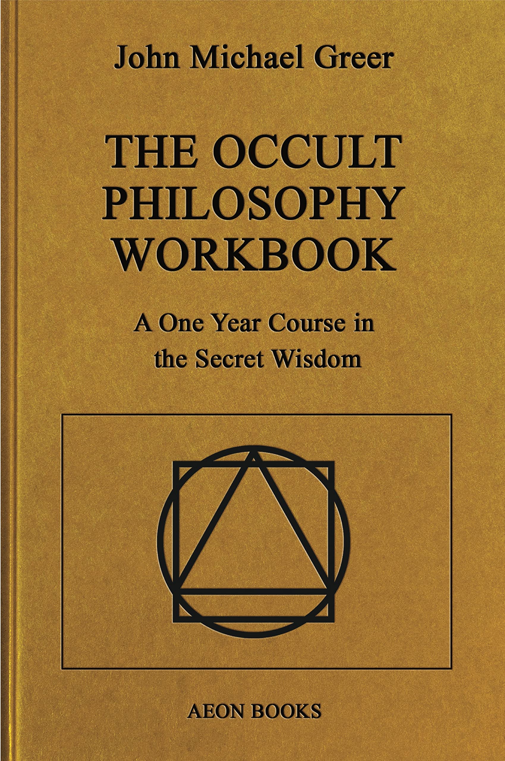 Amazon.com: The Occult Philosophy Workbook: A One Year Course in the ...