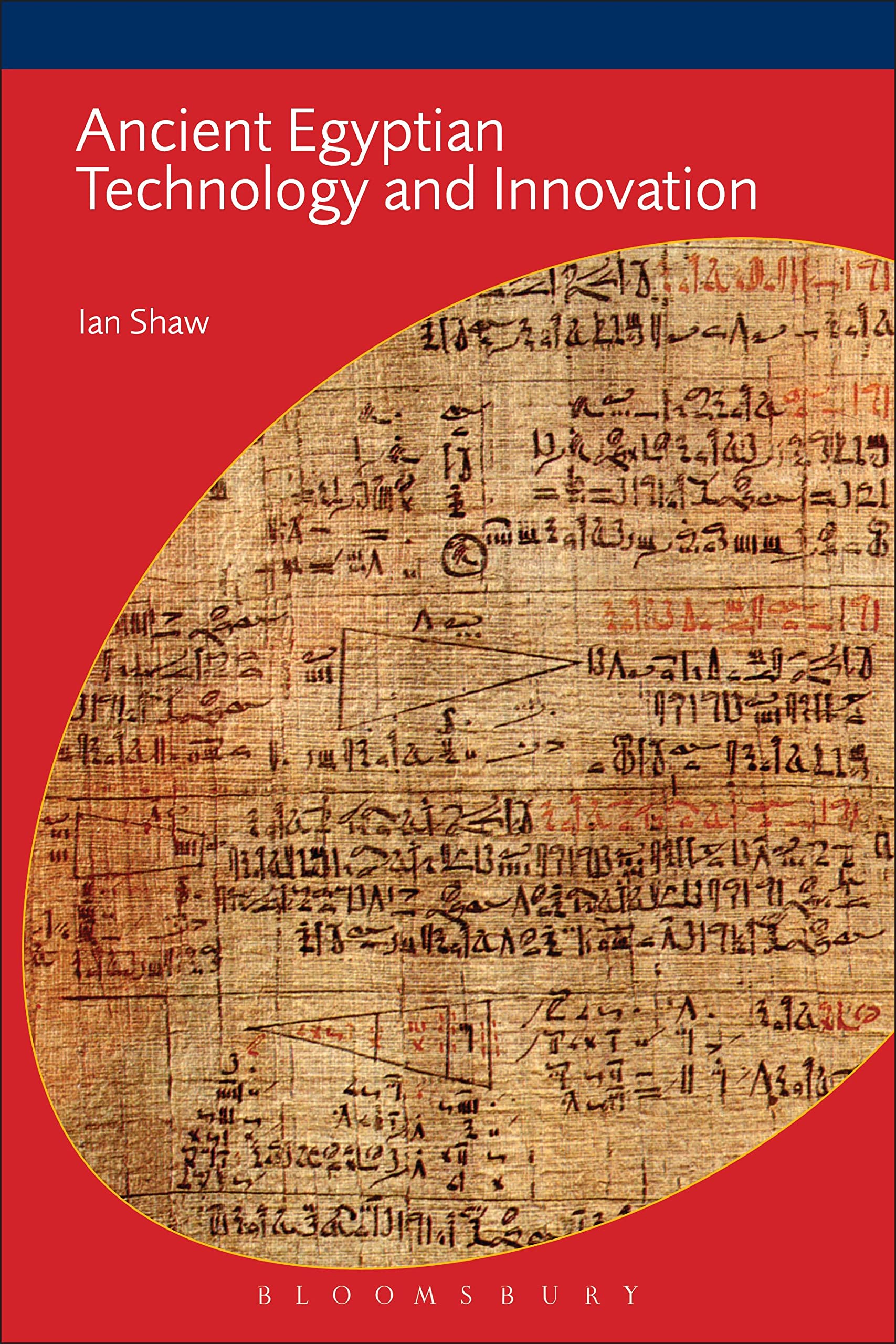 Ancient Egyptian Technology and Innovation (BCP Egyptology): Shaw, Ian ...
