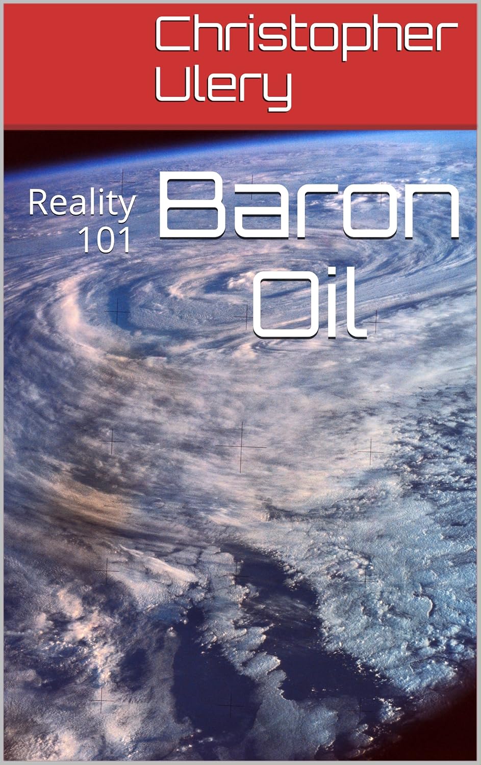 Baron Oil: Reality 101 - Kindle edition by Ulery, Christopher ...