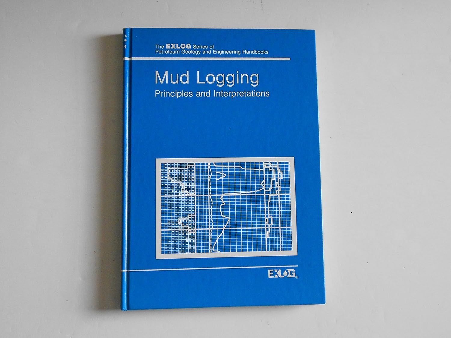 Mud logging: Principles & interpretations (The EXLOG series of petroleum, geology, and ...