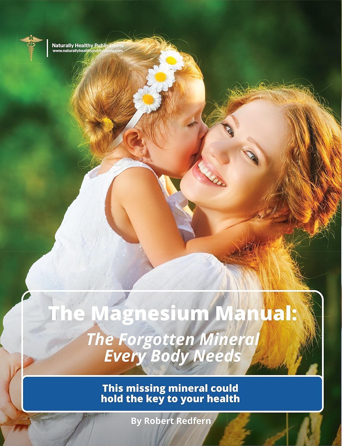 The Magnesium Manual: The Forgotten Mineral Every Body Needs: This ...