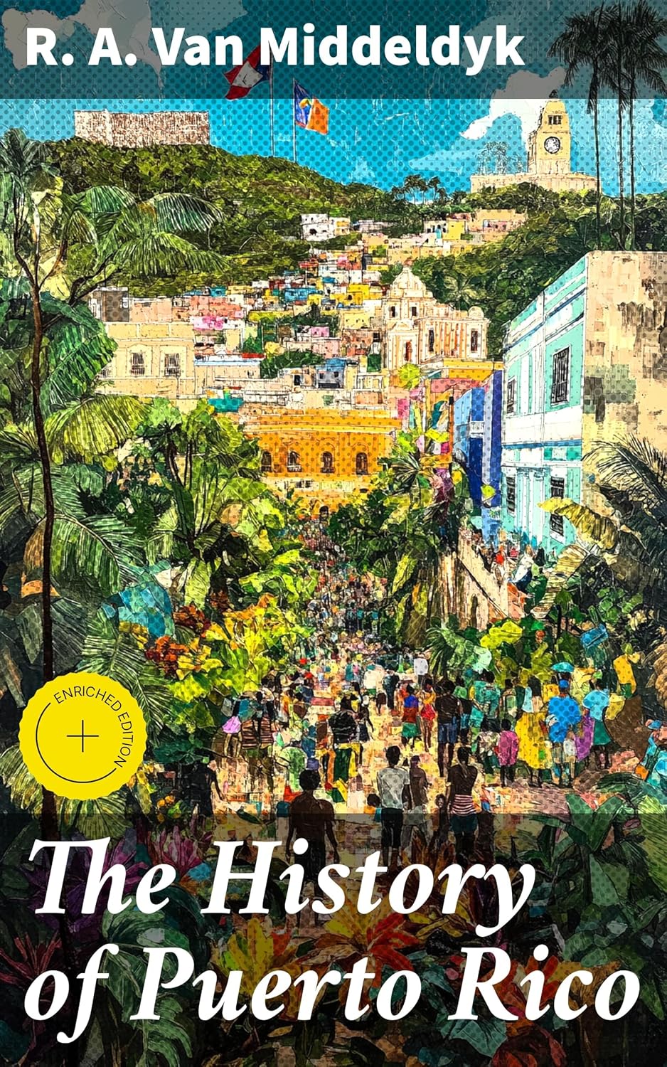 The History of Puerto Rico: Enriched edition. From the Spanish ...