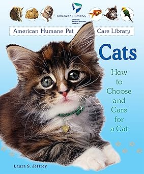 Cats: How to Choose and Care for a Cat (American Humane Pet Care ...