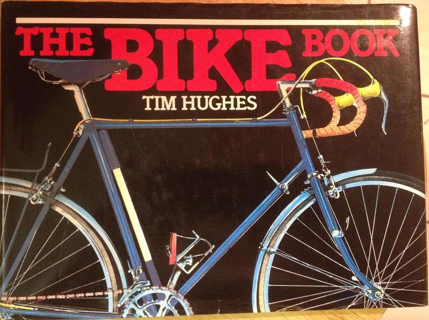 The Bike Book: Tim Hughes: 9780356179681: Amazon.com: Books