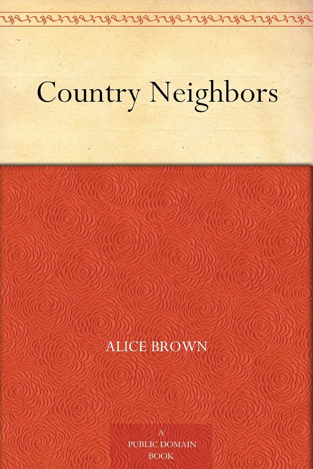 Country Neighbors - Kindle edition by Brown, Alice. Reference Kindle ...