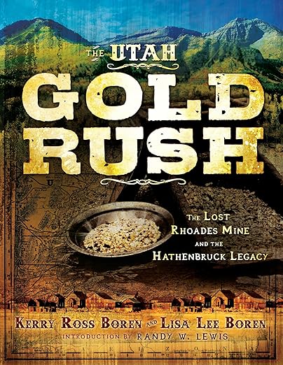 The Utah Gold Rush: Kerry Ross Boren, Lisa lee Boren: 9781555176143 ...