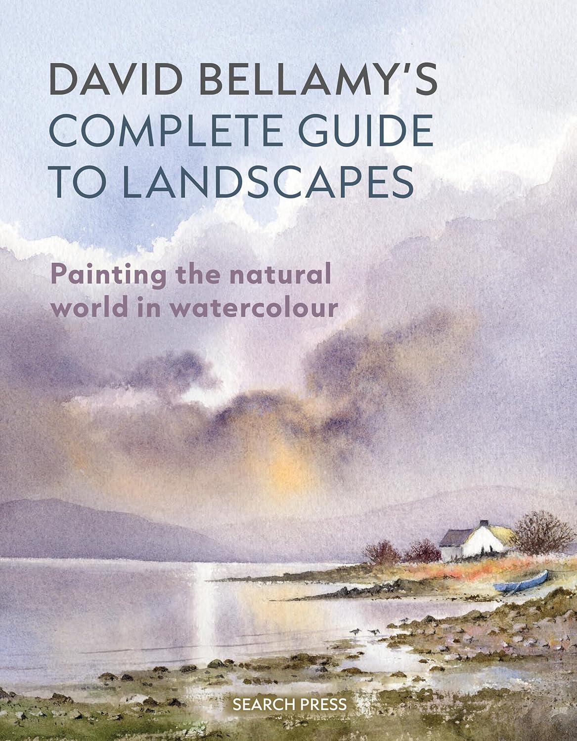 David Bellamy's Complete Guide to Landscapes: Painting the Natural ...