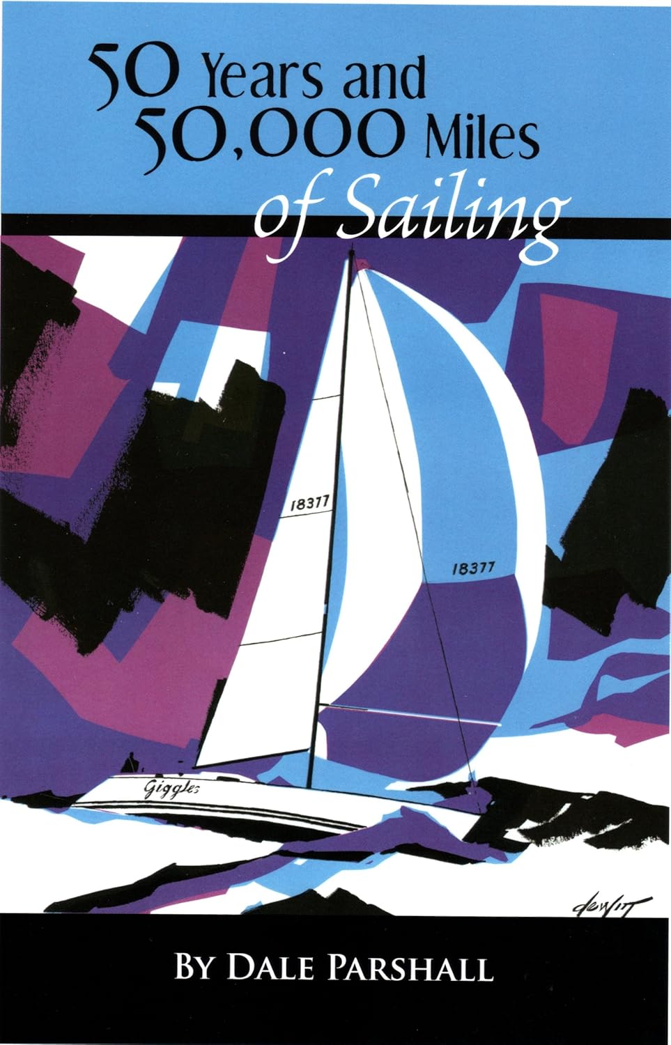 50 Years and 50,000 Miles of Sailing: Dale L. Parshall: 9780615368450 ...