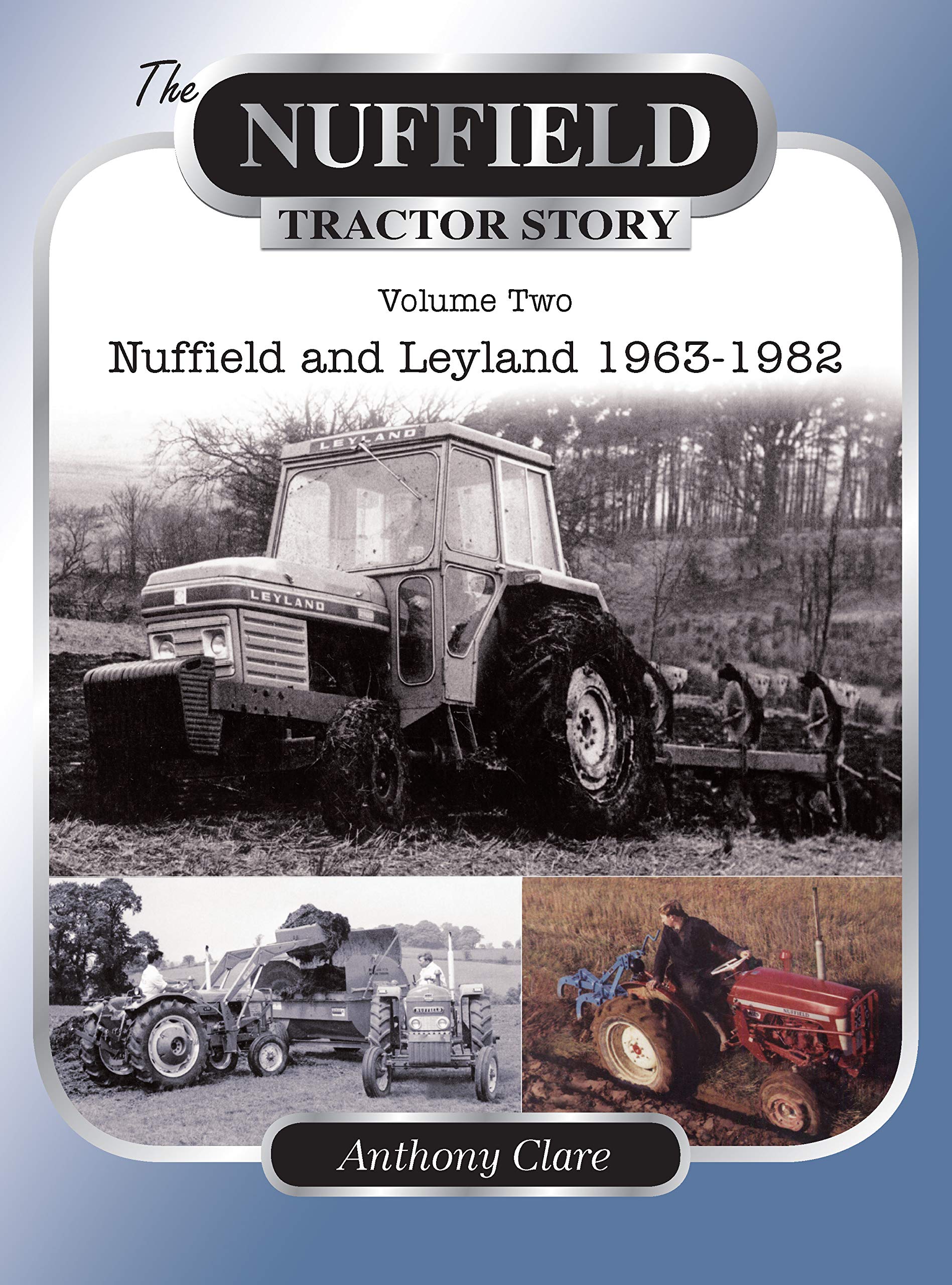 The Nuffield Tractor Story: Volume Two: Nuffield & Leyland 1963-1982 ...