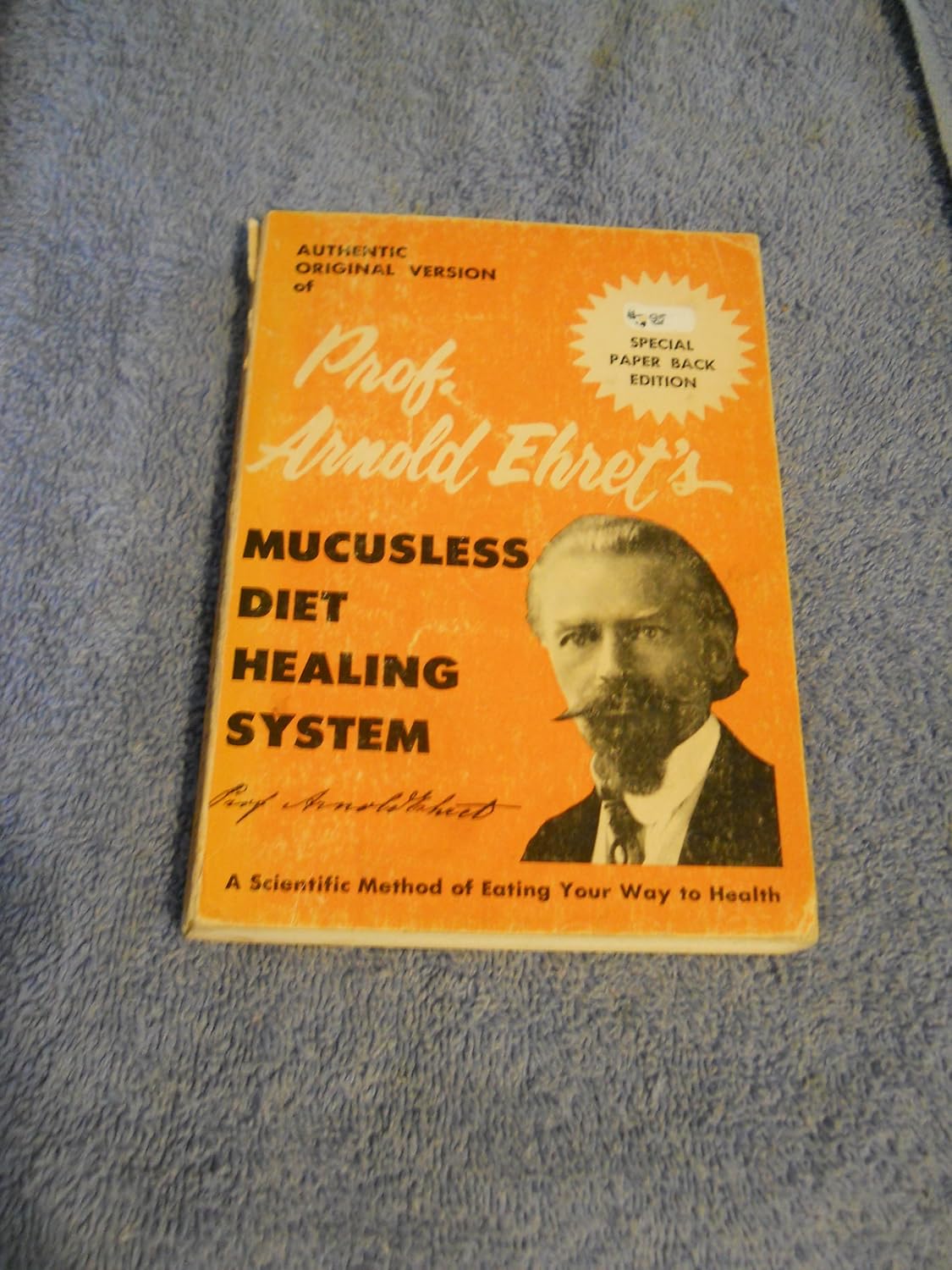 Prof. Arnold Ehret's Mucusless Diet Healing System: Ehret, Arnold ...