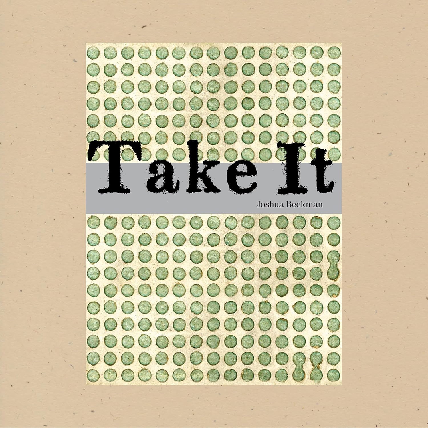 Take It: Beckman, Joshua: 9781933517377: Amazon.com: Books