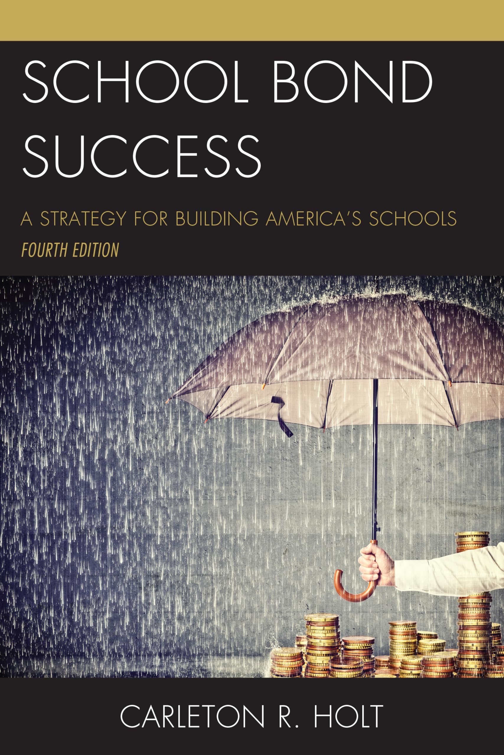 School Bond Success: A Strategy for Building America’s Schools: Holt ...