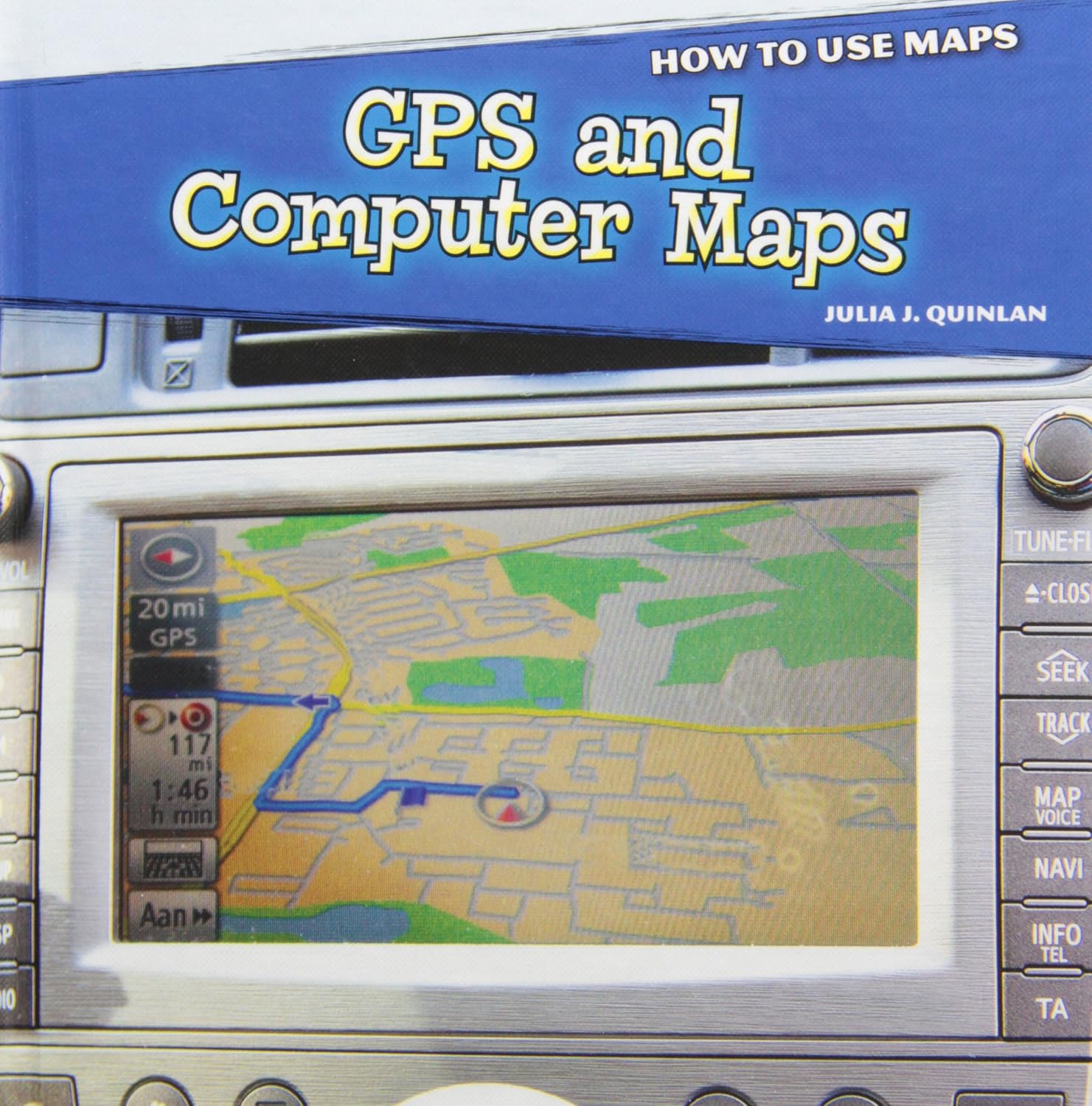 GPS and Computer Maps (How to Use Maps): Quinlan, Julia J ...