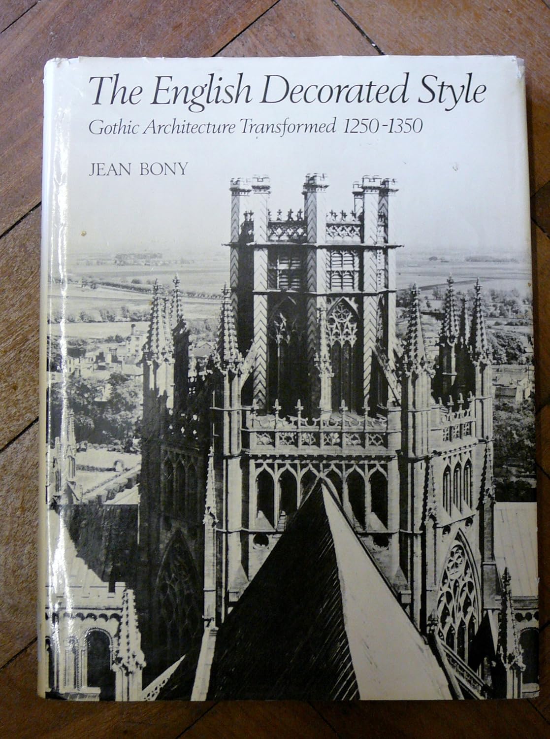 English Decorated Style: Gothic Architecture Transported, 1250-1350 ...