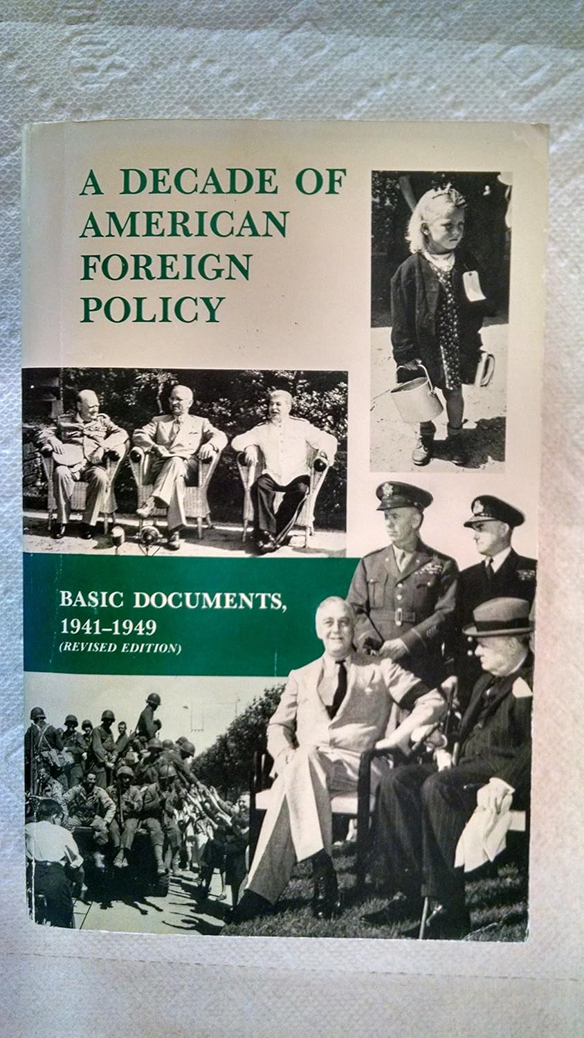 A Decade of American Foreign Policy: Basic Documents 1941-1949: U.S ...