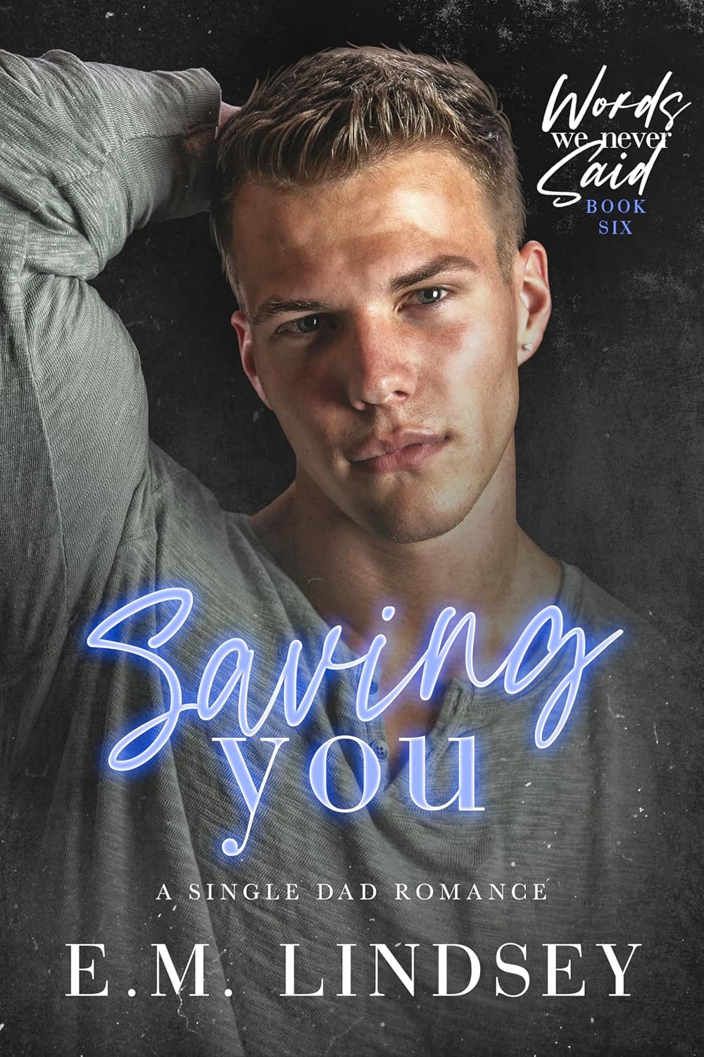 Saving You: A Single Dad Romance (Words We Never Said Book 6) eBook ...