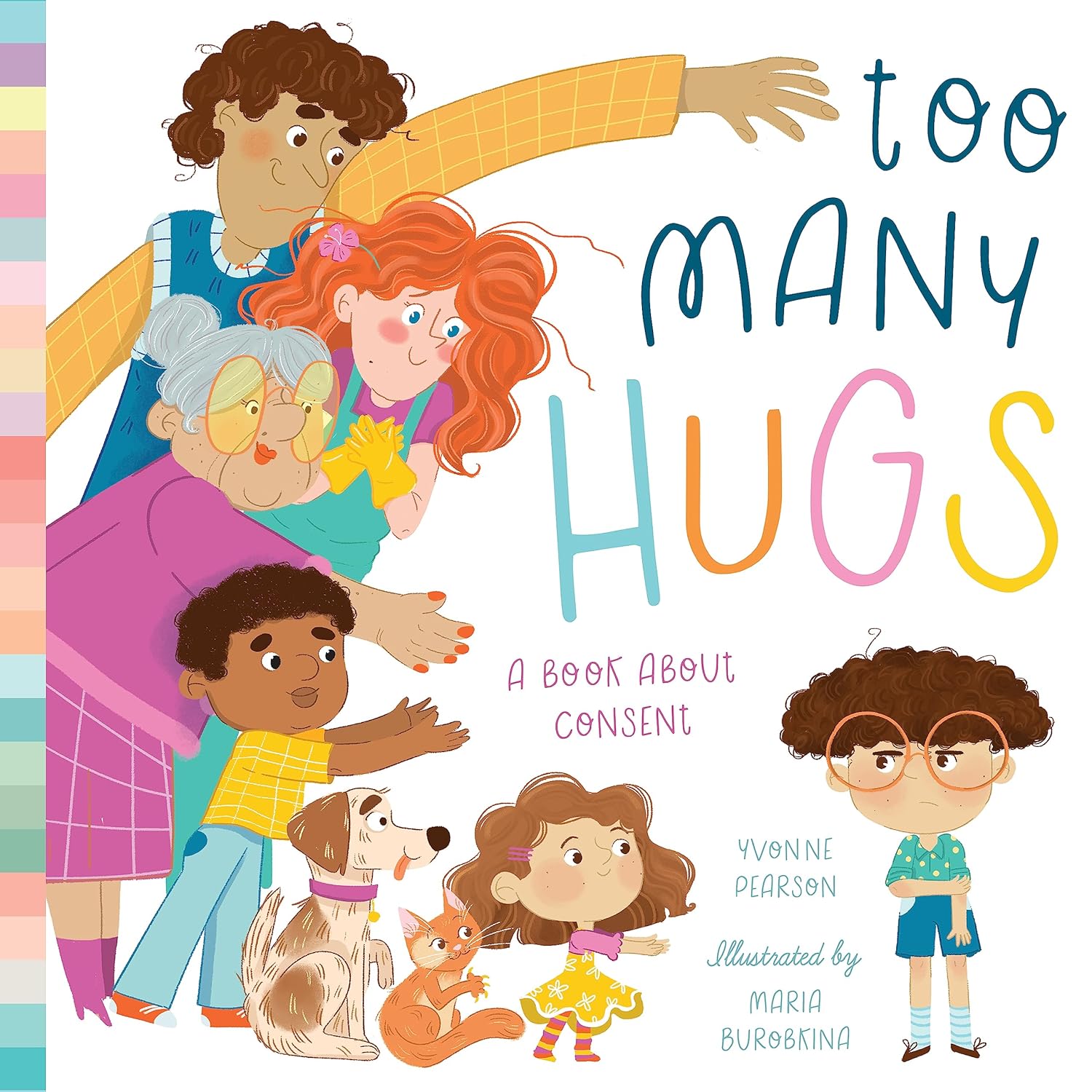Too Many Hugs: A Book About Consent: Pearson, Yvonne, Burobkina, Maria ...
