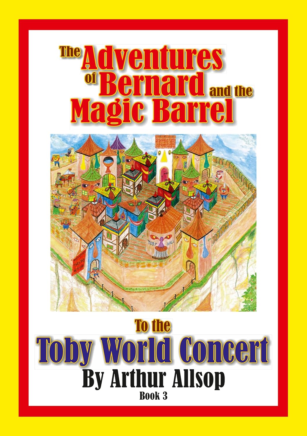 The Adventures of Bernard and the Magic Barrel Book 3: To the Toby ...