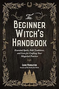 The Beginner Witch's Handbook: Essential Spells, Folk Traditions, and ...