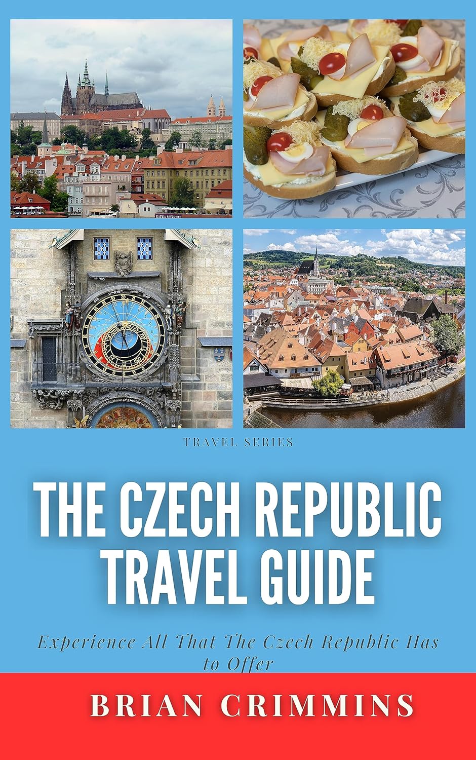 The Czech Republic Travel Guide: Experience All That the Czech Republic ...