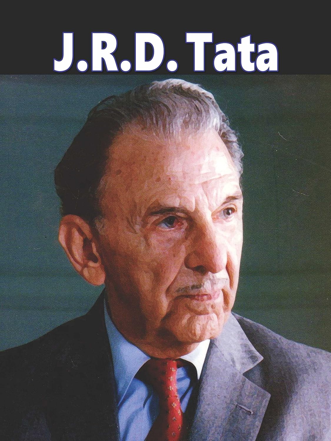 JRD Tata by Anil Kumar;Manish Kumar [The Industrial Icon: JRD Tata's ...