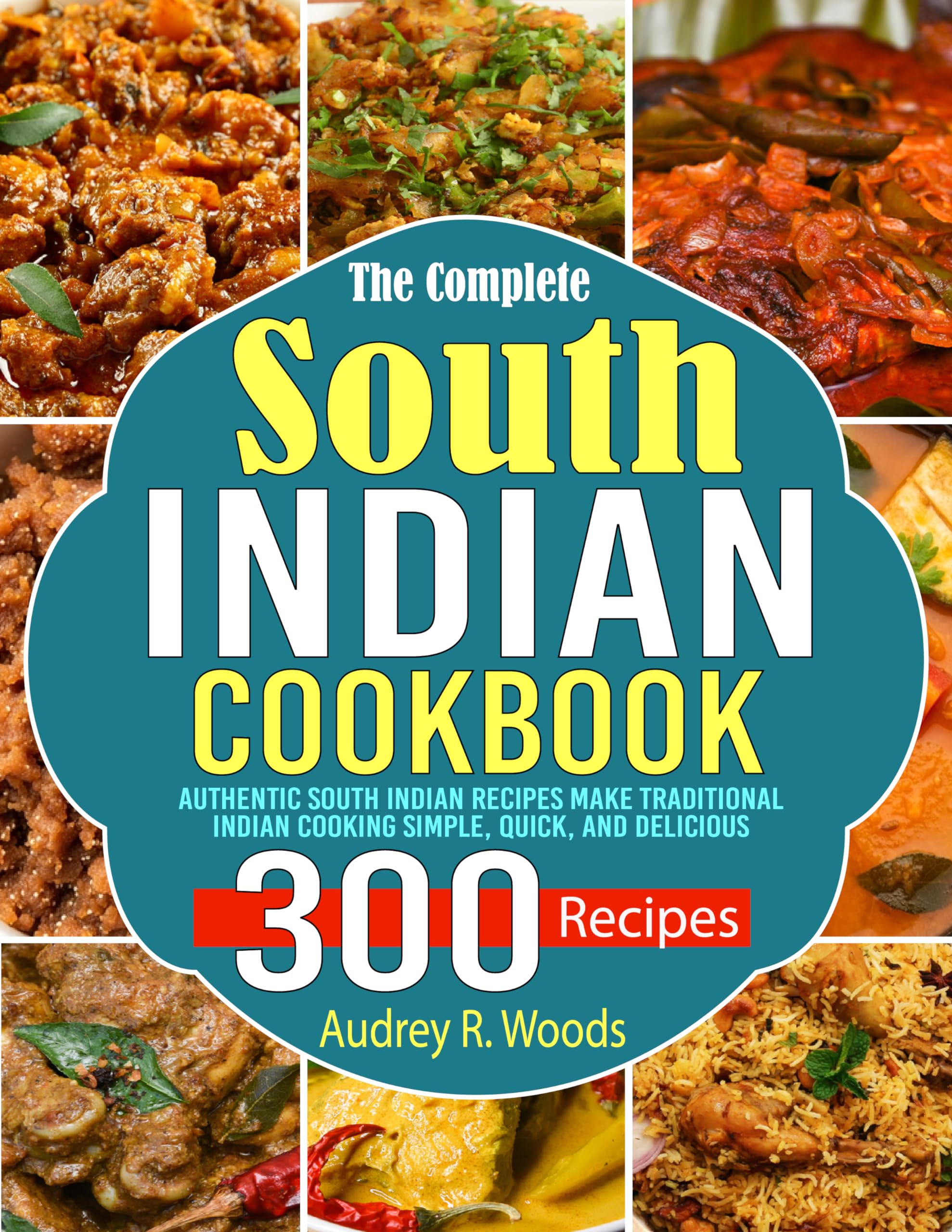 Buy The Complete South Indian Cookbook: Authentic South Indian Recipes Make Traditional Indian ...