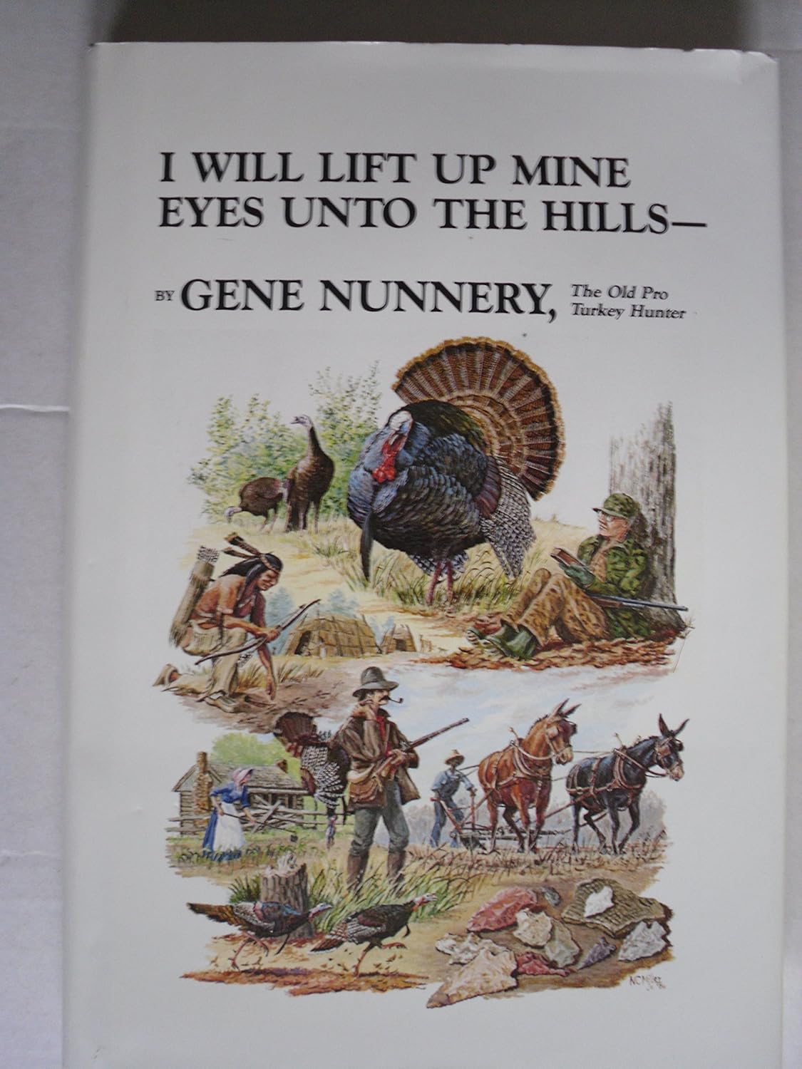 I Will Lift Up Mine Eyes Unto the Hills: Nunnery, Gene: 9780916620837 ...