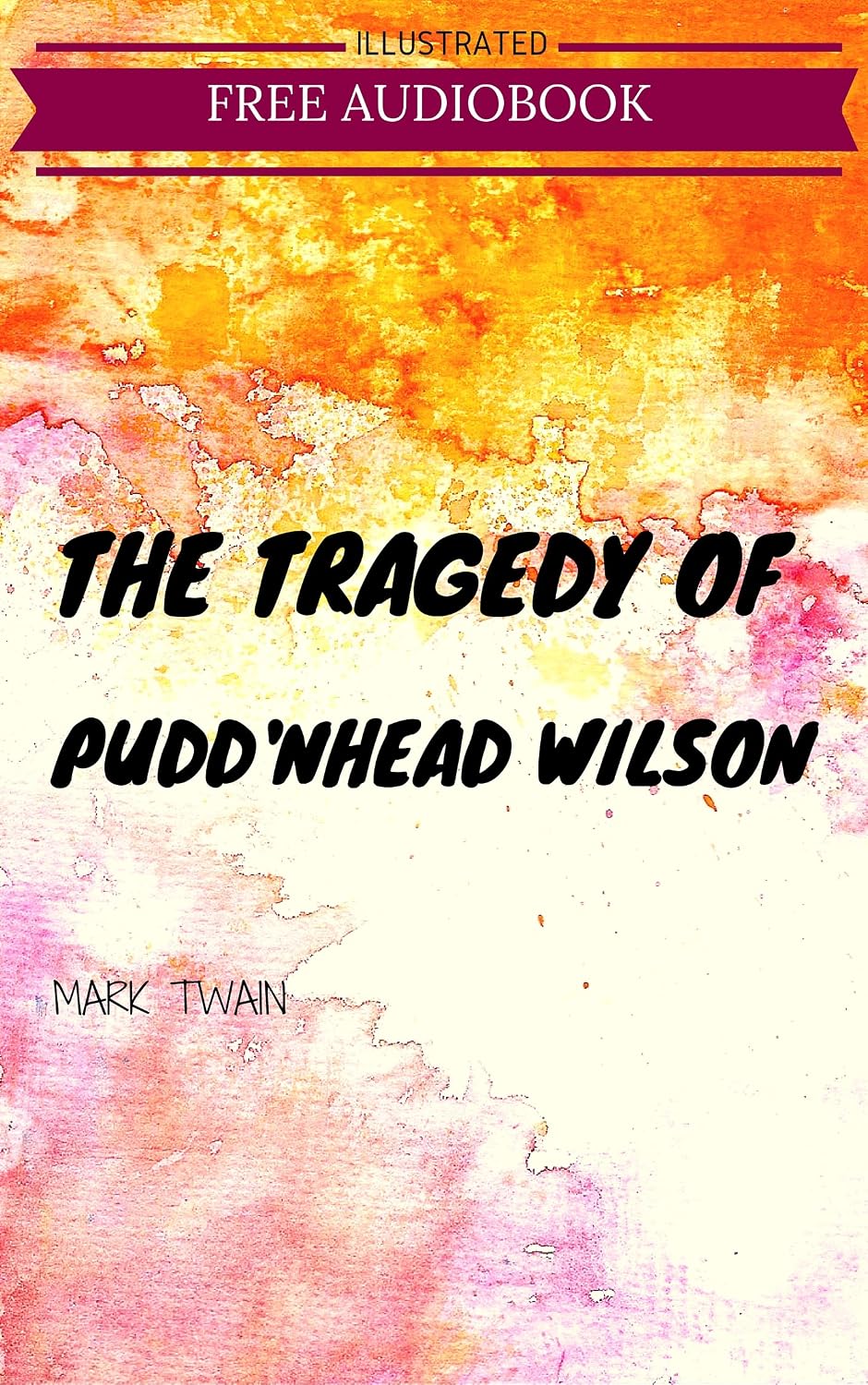 The Tragedy of Pudd'nhead Wilson: By Mark Twain : Illustrated - Kindle ...