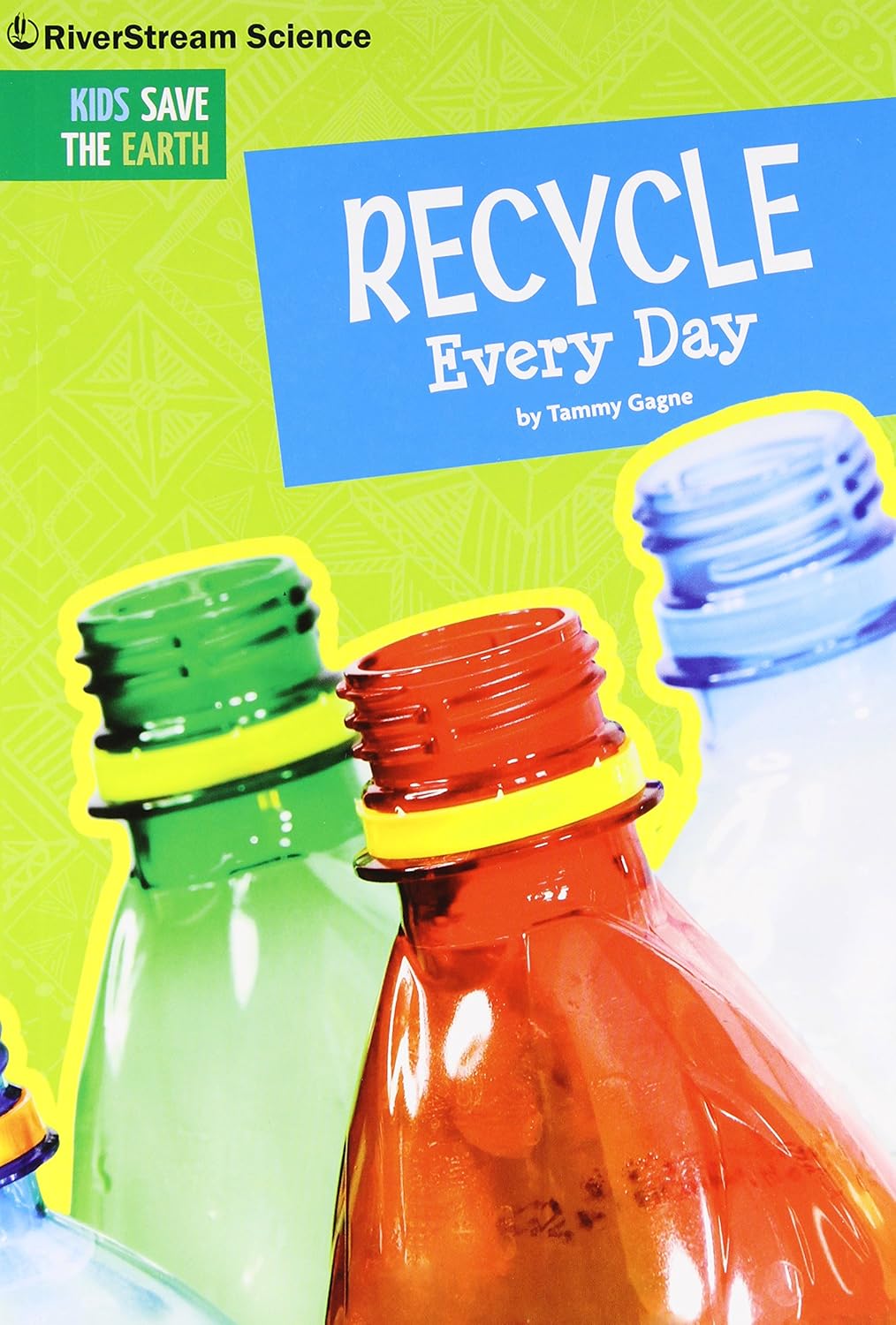 Recycle Every Day (Kids Save the Earth): Amazon.co.uk: Gagne, Tammy ...