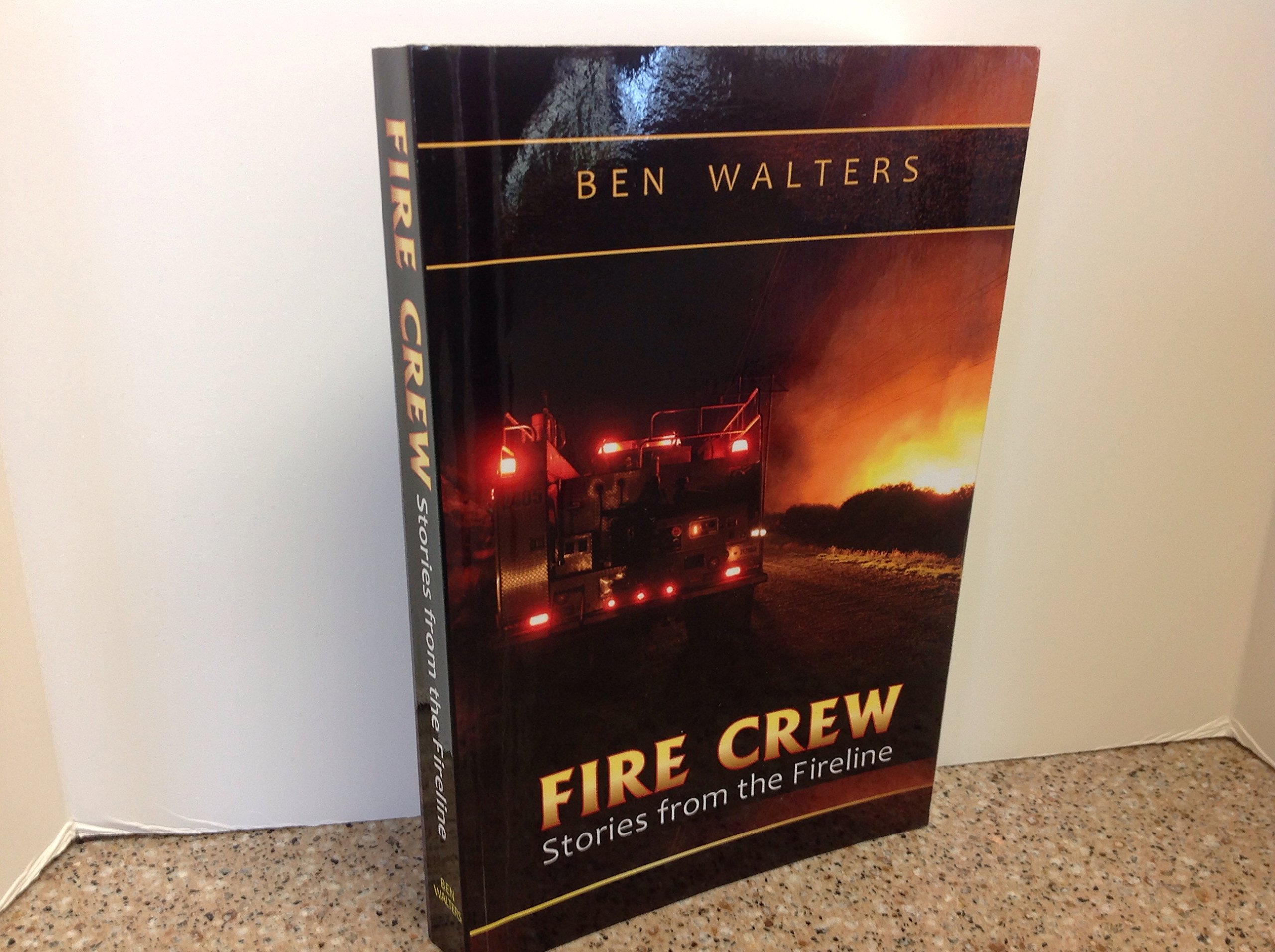 FIRE CREW: Stories from the Fireline: Walters, Ben, Andersson, Kelly ...