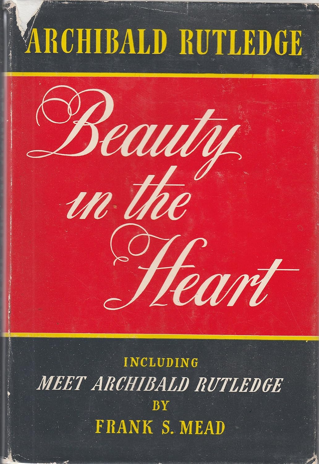 Beauty in the Heart Including Meet Archibald Rutledge, by Frank S Mead ...