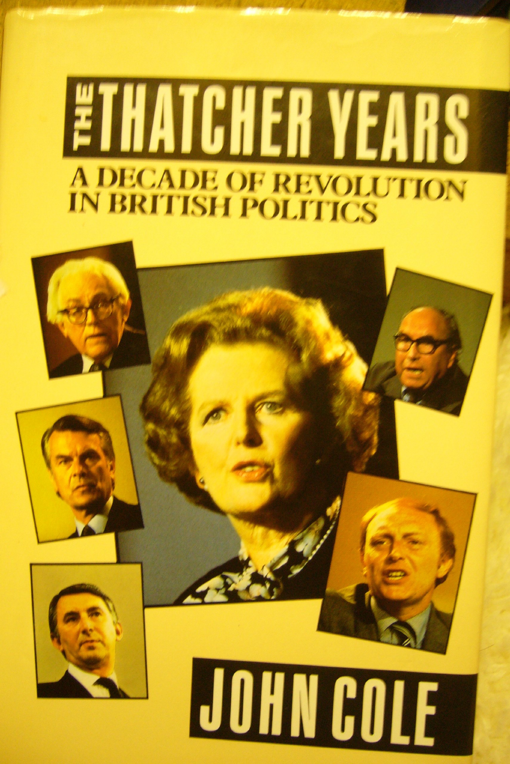 Buy Thatcher Years: A Decade of Revolution in British Politics Online ...